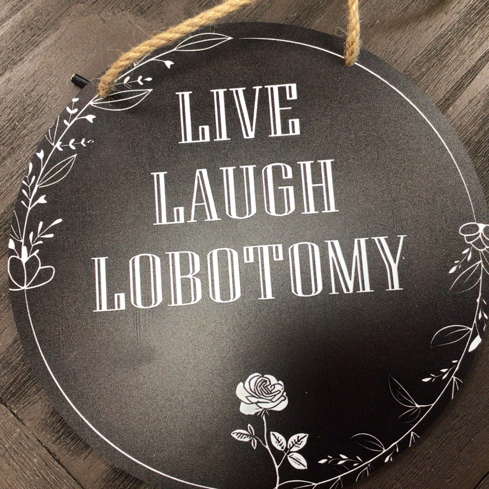 Round Lobotomy Sign – My Current Obsessions Co. Online Shop